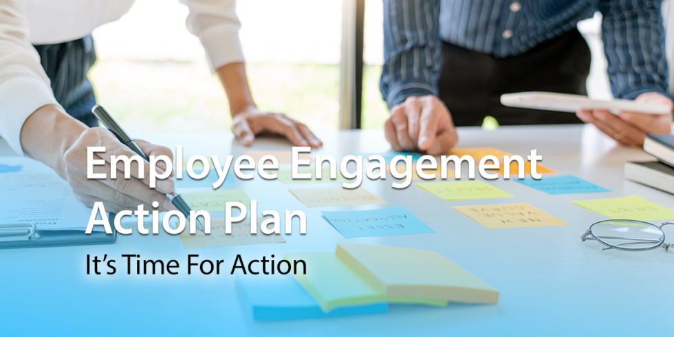 Employee Engagement Action Plan: It’s Time For Action