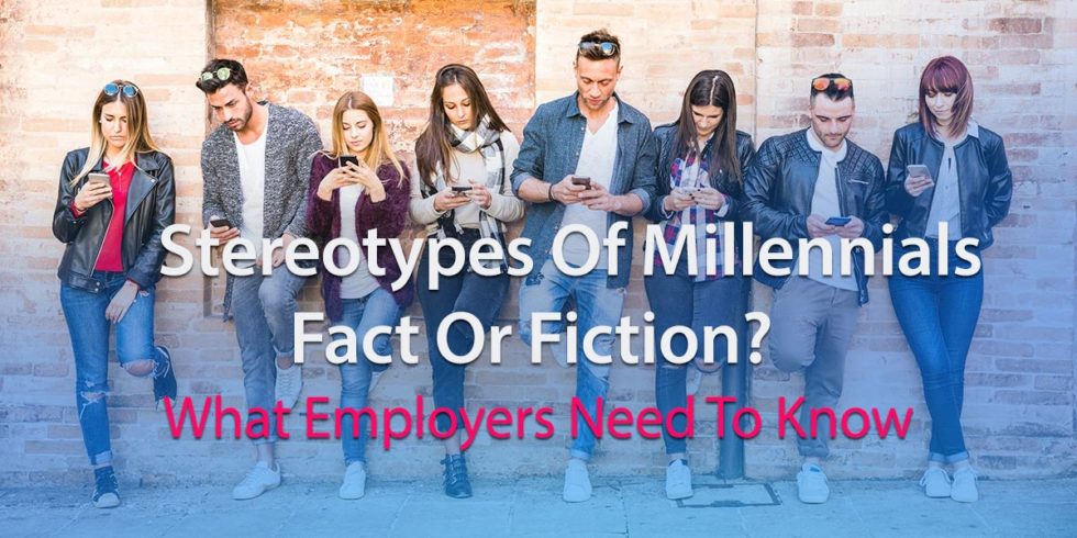 Millennial Stereotypes - What Employers Need To Know