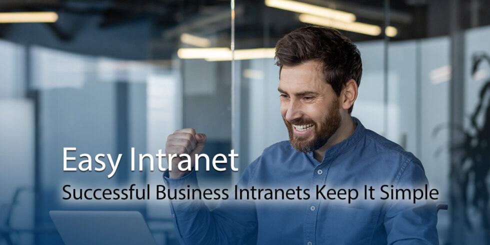 Easy Intranet: Successful Business Intranets Keep It Simple