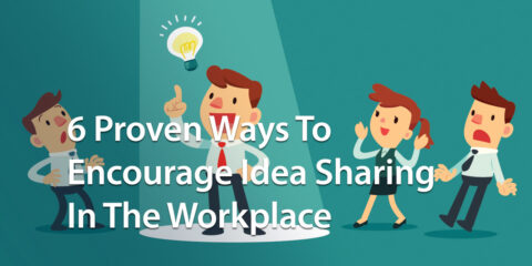 6 Proven Ways to Encourage Idea Sharing in the Workplace