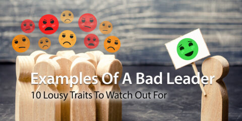 Examples Of A Bad Leader: 10 Lousy Traits To Watch Out For