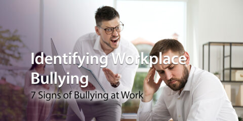 Identifying Workplace Bullying: 7 Signs of Bullying at Work