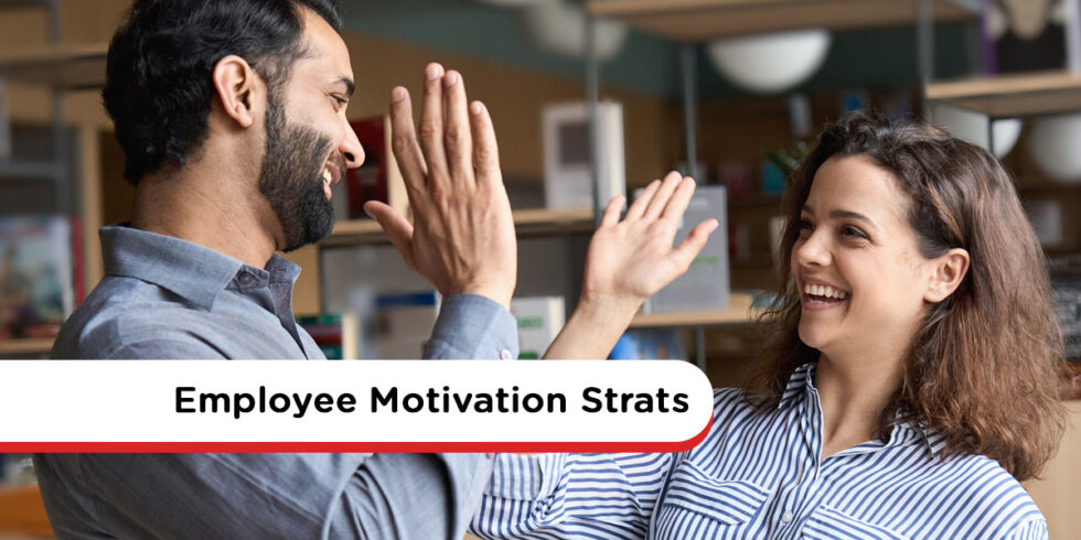 10 Employee Motivation Strategies That Actually Work